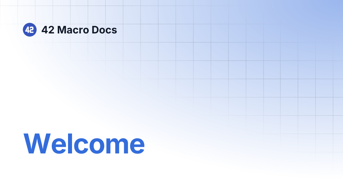 Welcome | 42 Macro Docs